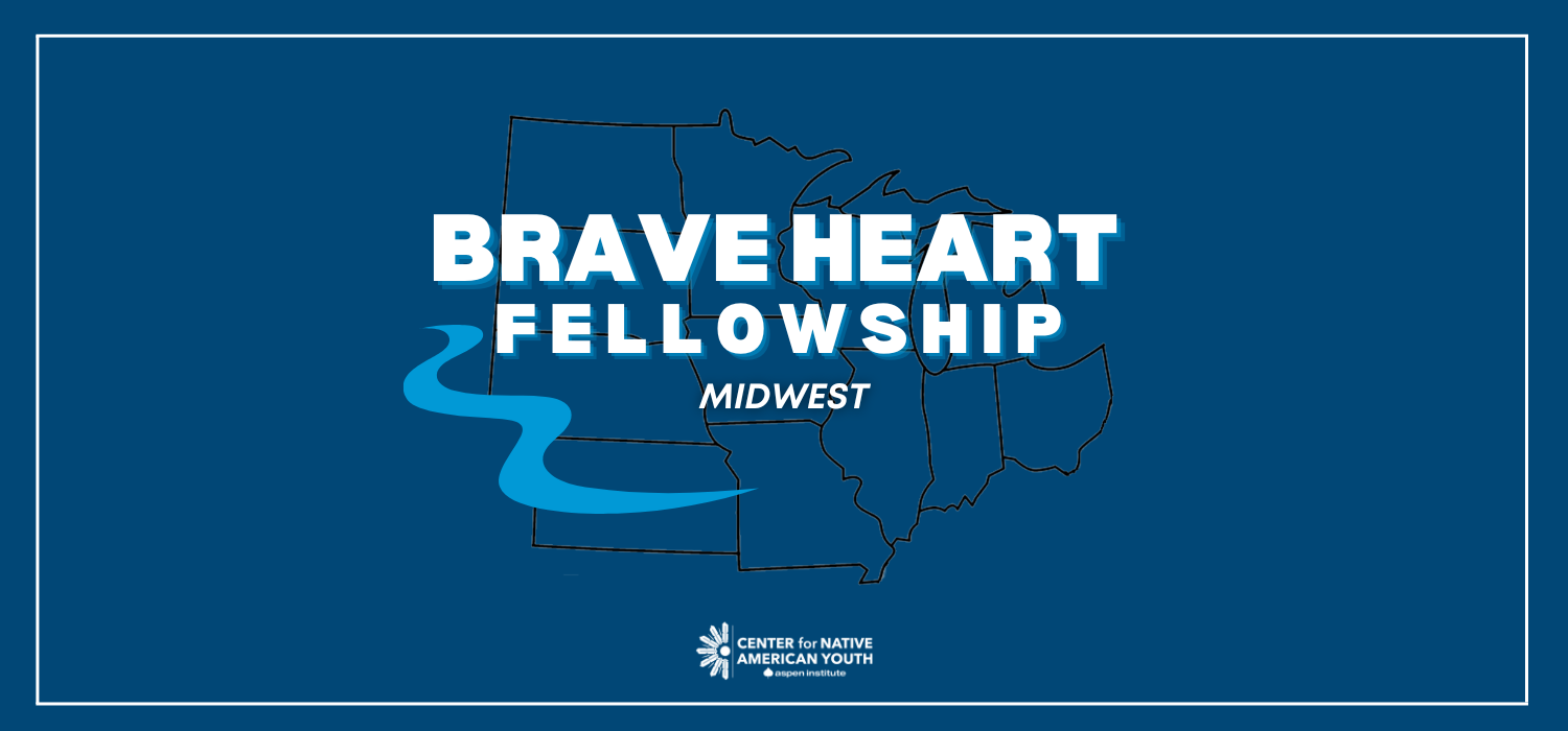 Call for Fellows: 2022 Brave Heart Fellowship - Center for Native ...