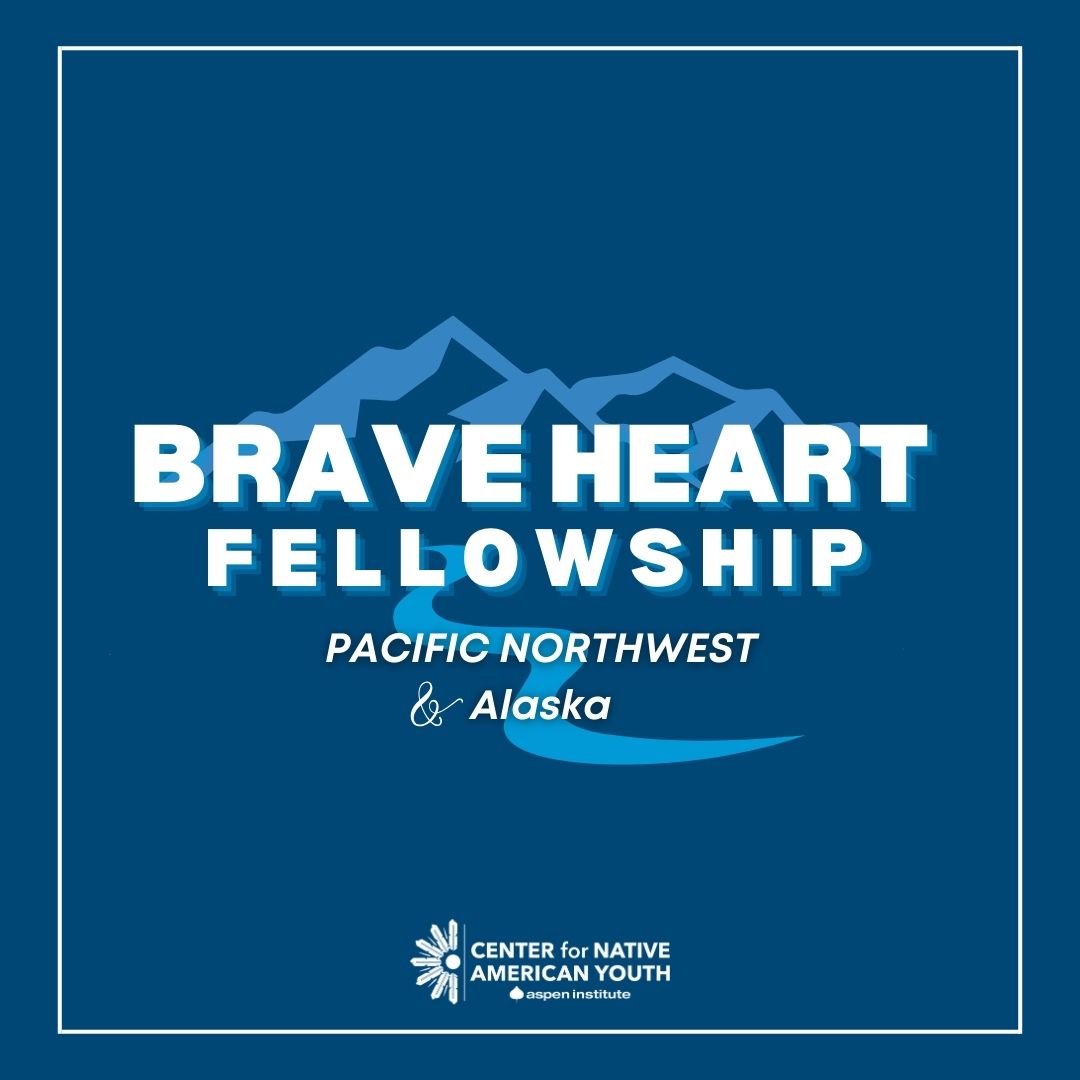 Brave Heart Fellowship - Center for Native American Youth